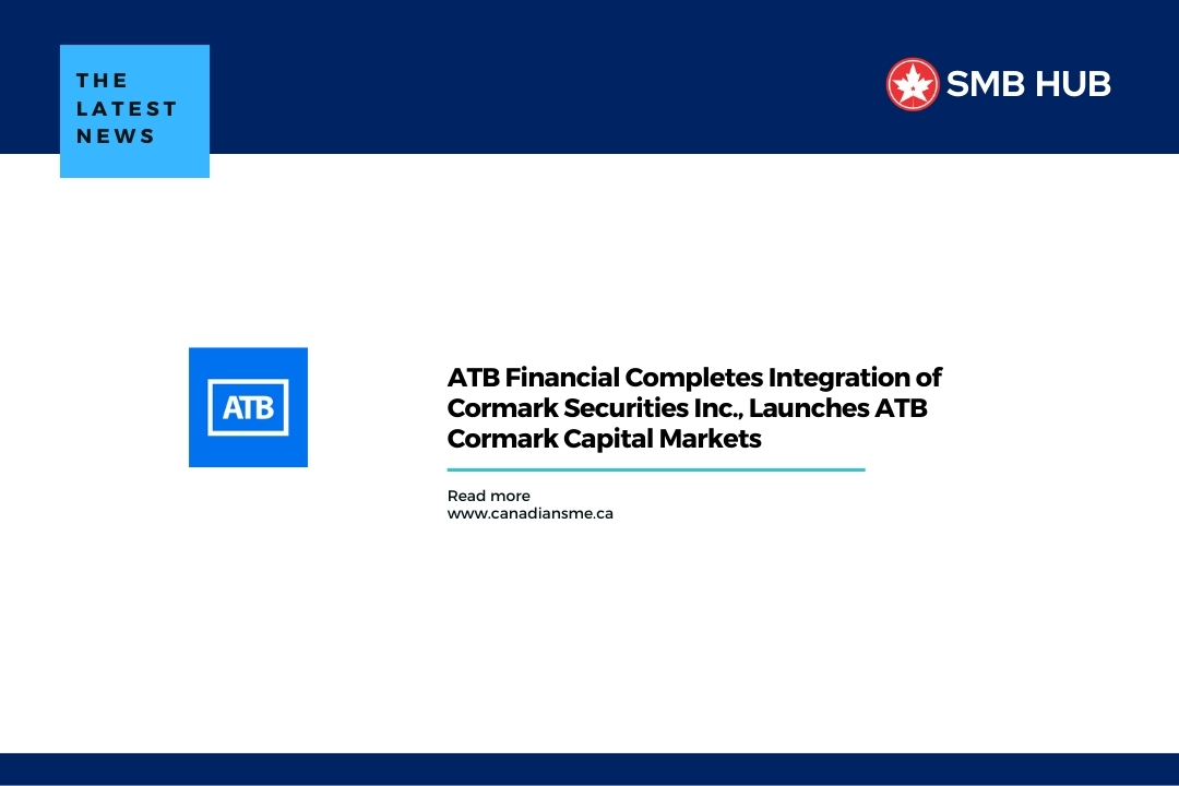 ATB Financial Completes Integration of Cormark Securities Inc ...